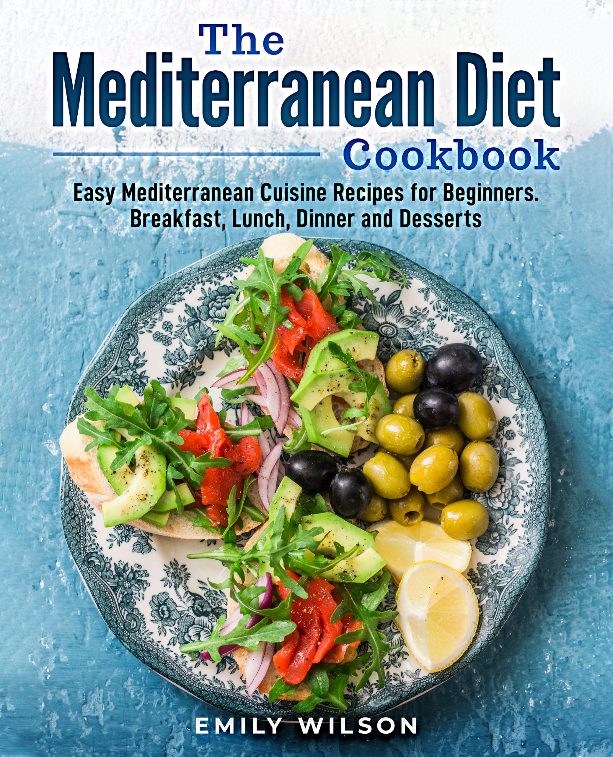 The Mediterranean Diet Cookbook Easy Mediterranean Cuisine Recipes For The Mediterranean Diet Cookbook Easy Mediterranean Cuisine Recipes For